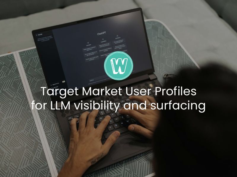 Target Market User Profiles for LLM visibility and surfacing | WOWebsites